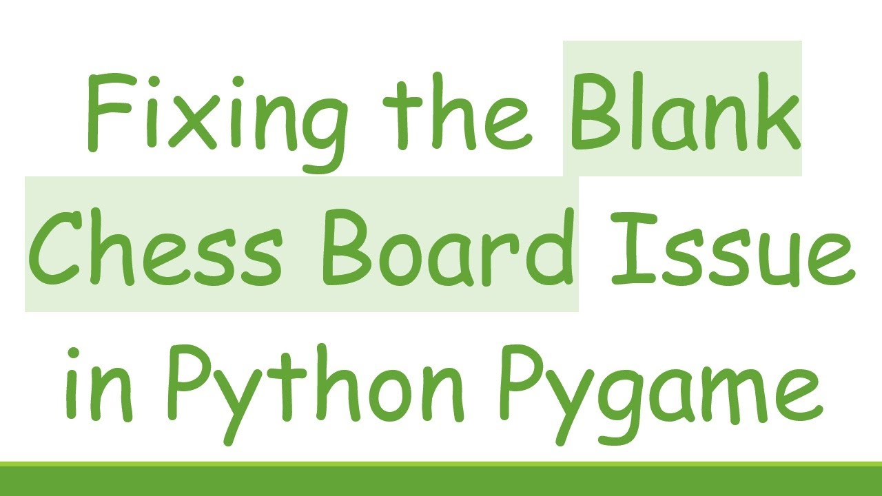 Fixing the Blank Chess Board Issue in Python Pygame - YouTube
