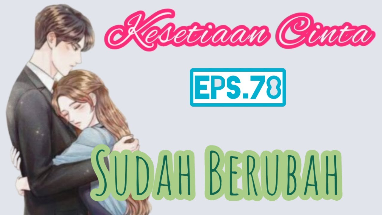 Ep78 Sudah Berubah || Novel || Kesetiaan Cinta - YouTube