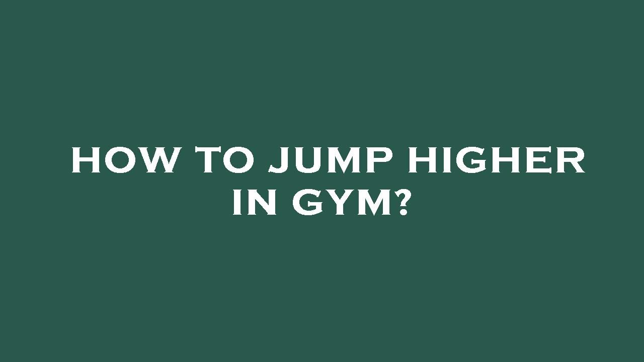 How to jump higher in gym? - YouTube