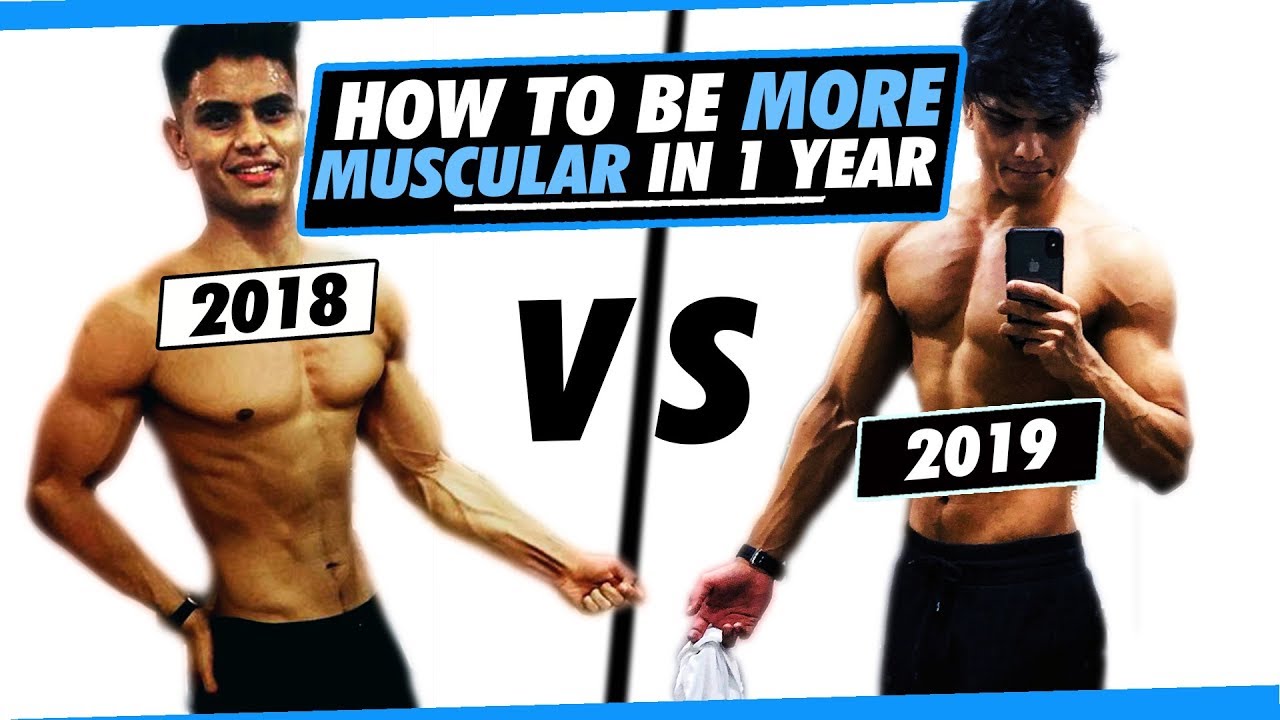 How To BE MORE MUSCULAR in 1 YEAR | 1 YEAR NATURAL MUSCLE GAIN ...