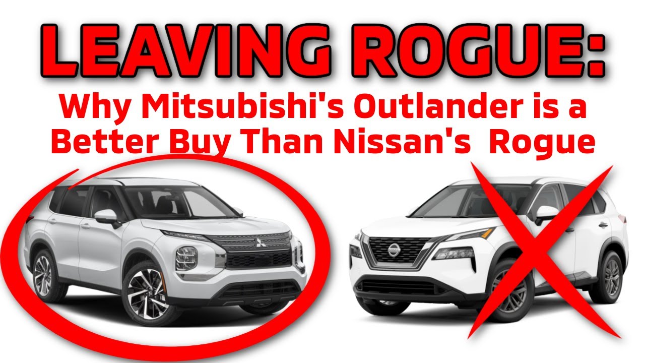 Leaving Rogue: Why Mitsubishi’s Outlander is a Better Buy than Nissan’s ...