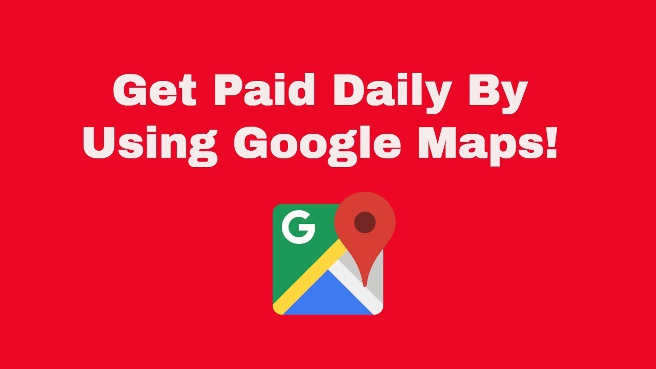 Get Paid Daily By Using Google Maps! - YouTube