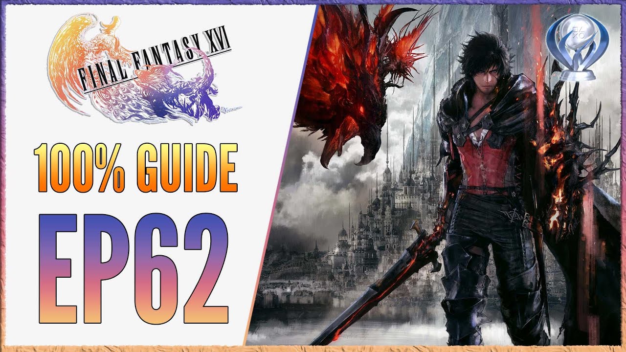 [EP62] FF16 100% Walkthrough - Platinum Trophy Guide - Bomb King ...