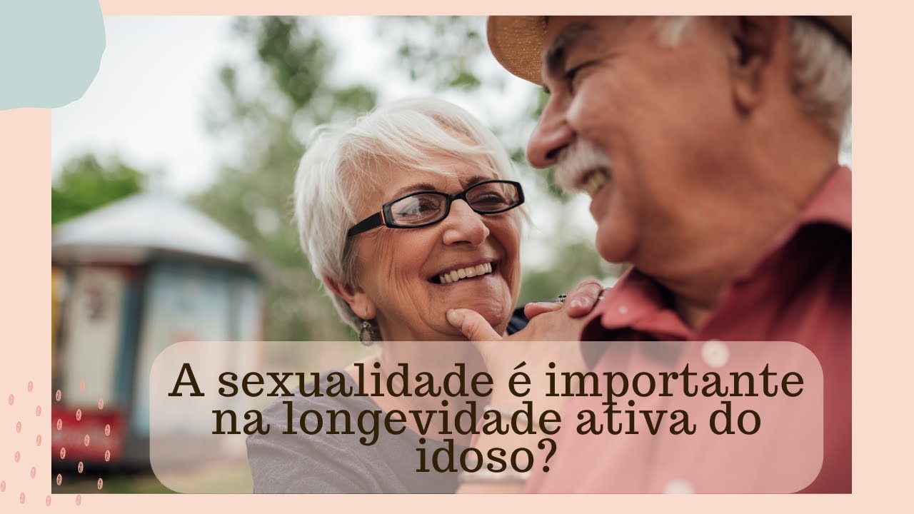 Sexualidade na longevidade ativa do idoso - YouTube