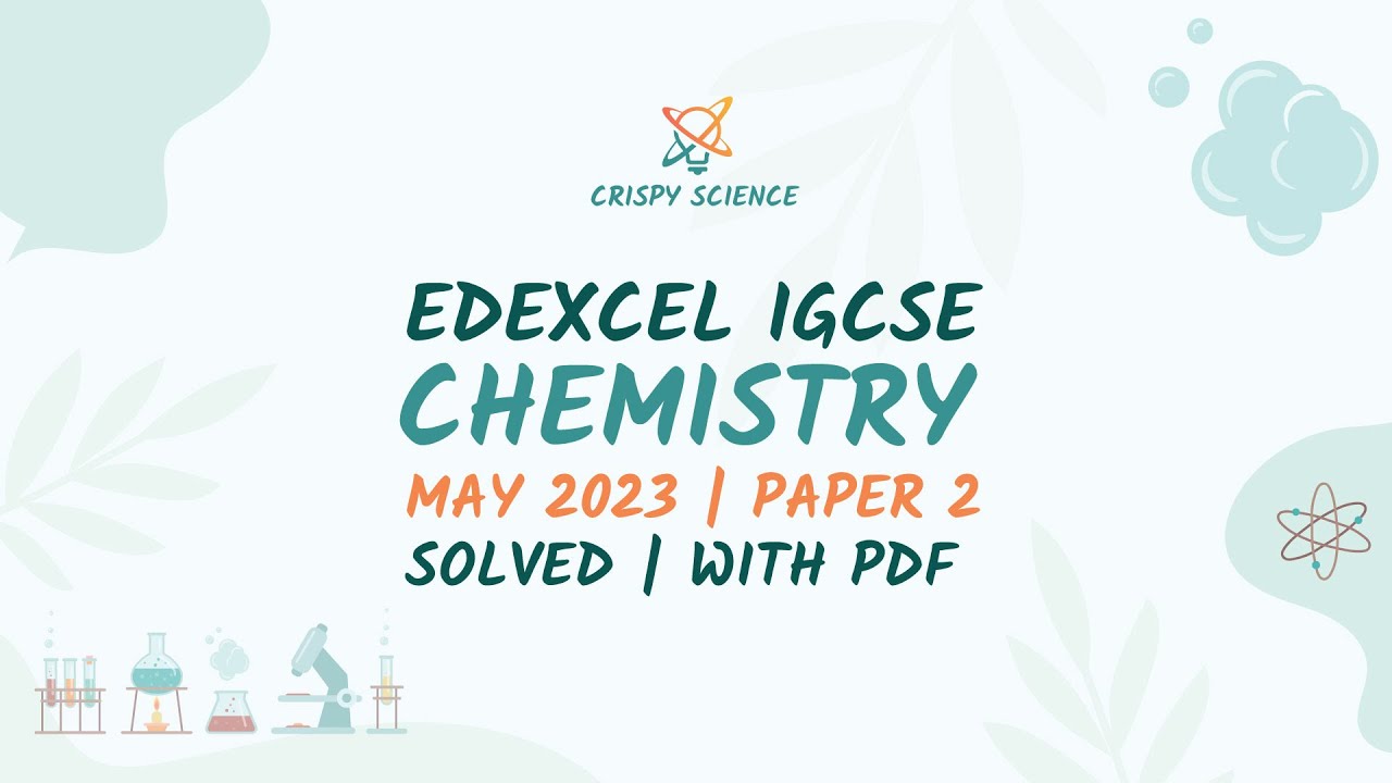 Edexcel IGCSE Chemistry May 2023 - Paper 2 | Solved with PDF | Crispy ...