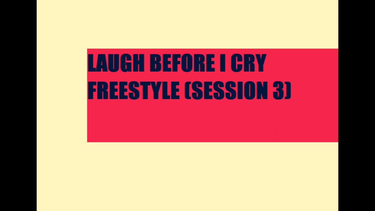 LAUGH BEFORE I CRY FREESTYLE SESSION 3 #LOWKEY #KESHAWNIMESYOUTUBE ...