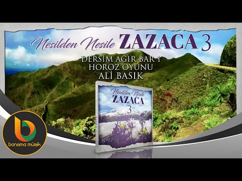 Ali Basık | Dersim Ağır Bar 1 | Horoz Oyunu | Nesilden Nesile Zazaca - 3 | Official Music Video