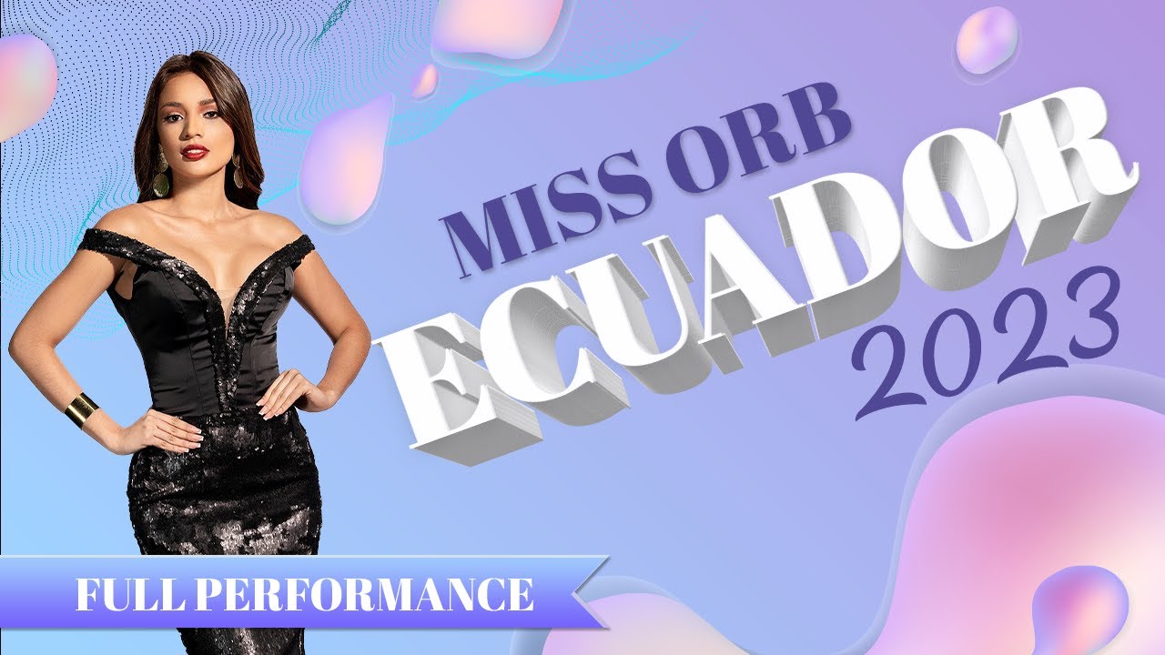 Miss Orb Ecuador 2023 | Juliana Robles | FULL PERFORMANCE - YouTube