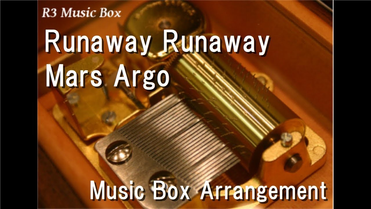 Runaway Runaway/Mars Argo [Music Box] - YouTube