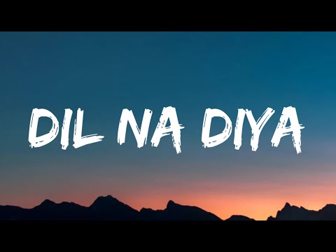 Dil Na Liya Dil Na Diya Bol Bolo Na Bolo Kya Kiya (Lyrics) Dil Na Diya - Kunal Ganjawala