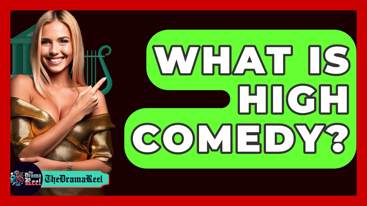 What Is High Comedy? - The Drama Reel - YouTube
