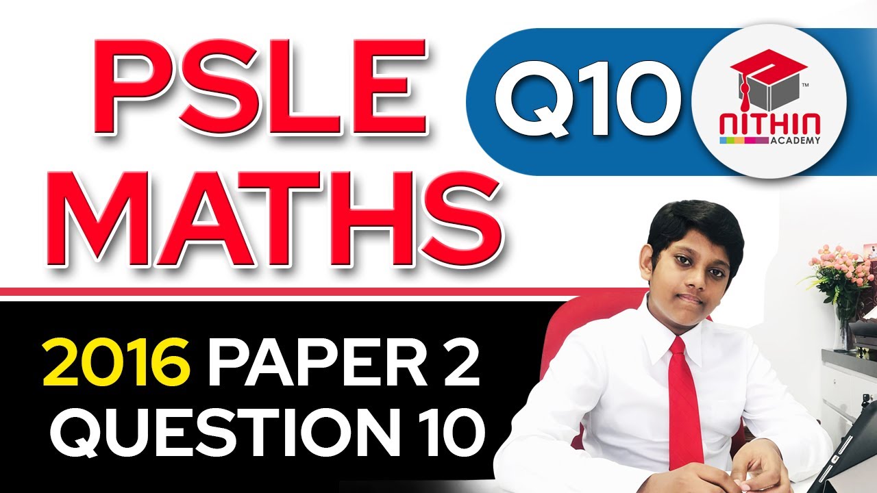 PSLE Math 2016 | Paper 2 Question 10 | Primary 6 Singapore | Model ...