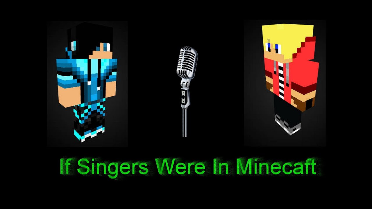 If Singers Were In Minecraft - YouTube