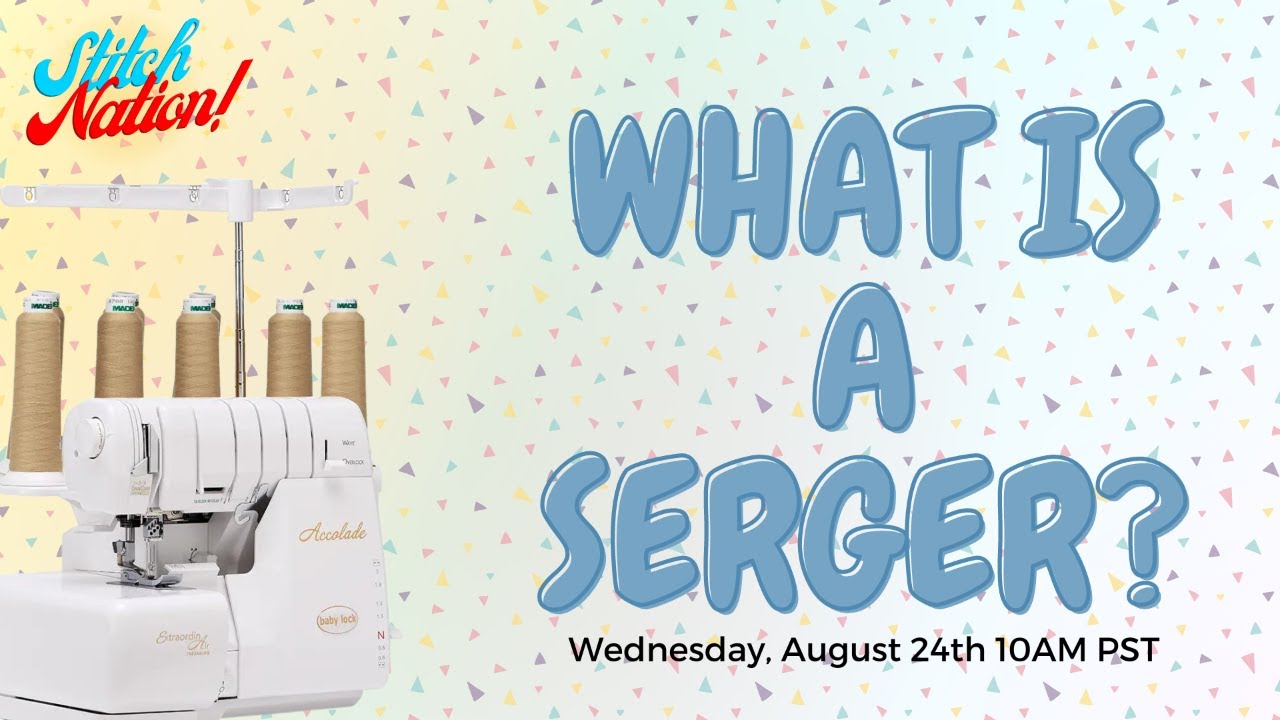 Wait a Minute, What is a Serger?! | Stitch Nation Episode 7! - YouTube