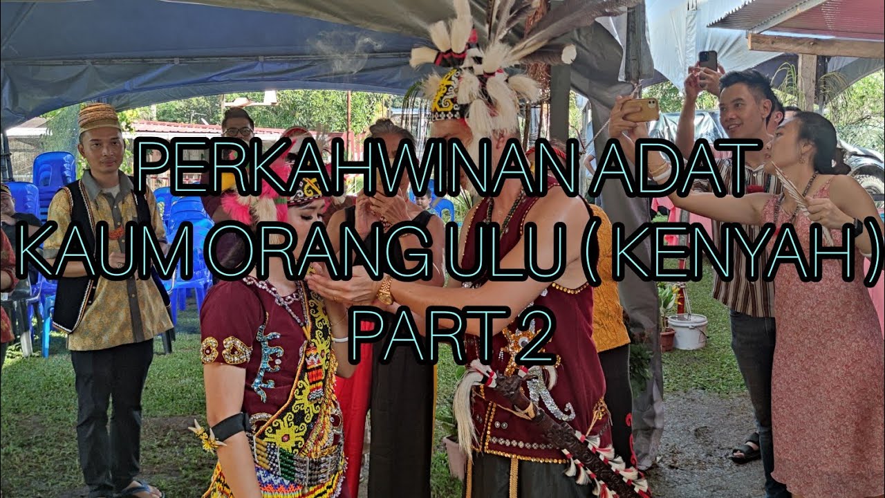 MARK & GRACE WEDDING CEREMONY/ / ADAT PERKAHWINAN ORG ULU PART 2 ...