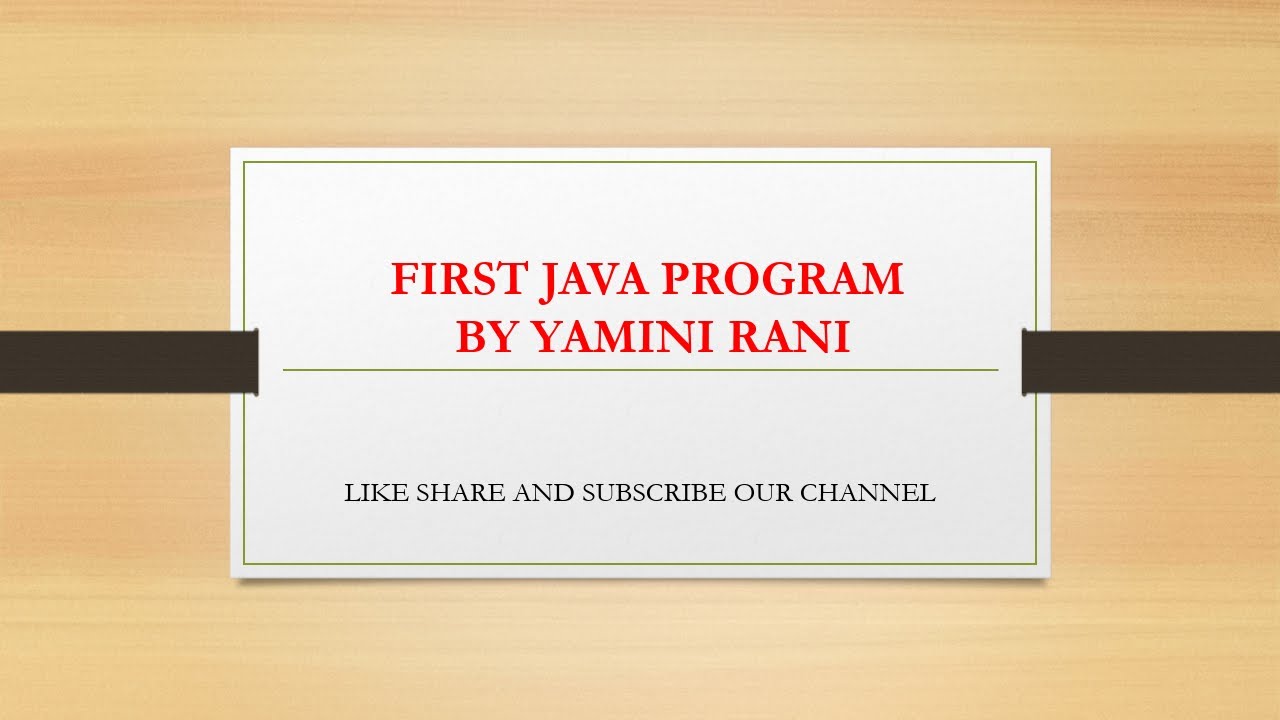 FIRST JAVA PROGRAM BY YAMINI RANI - YouTube