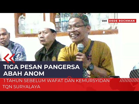 TIGA PESAN PANGERSA ABAH ANOM 1 TAHUN SEBELUM WAFAT DAN KEMURSYIDAN TQN SURYALAYA - YouTube
