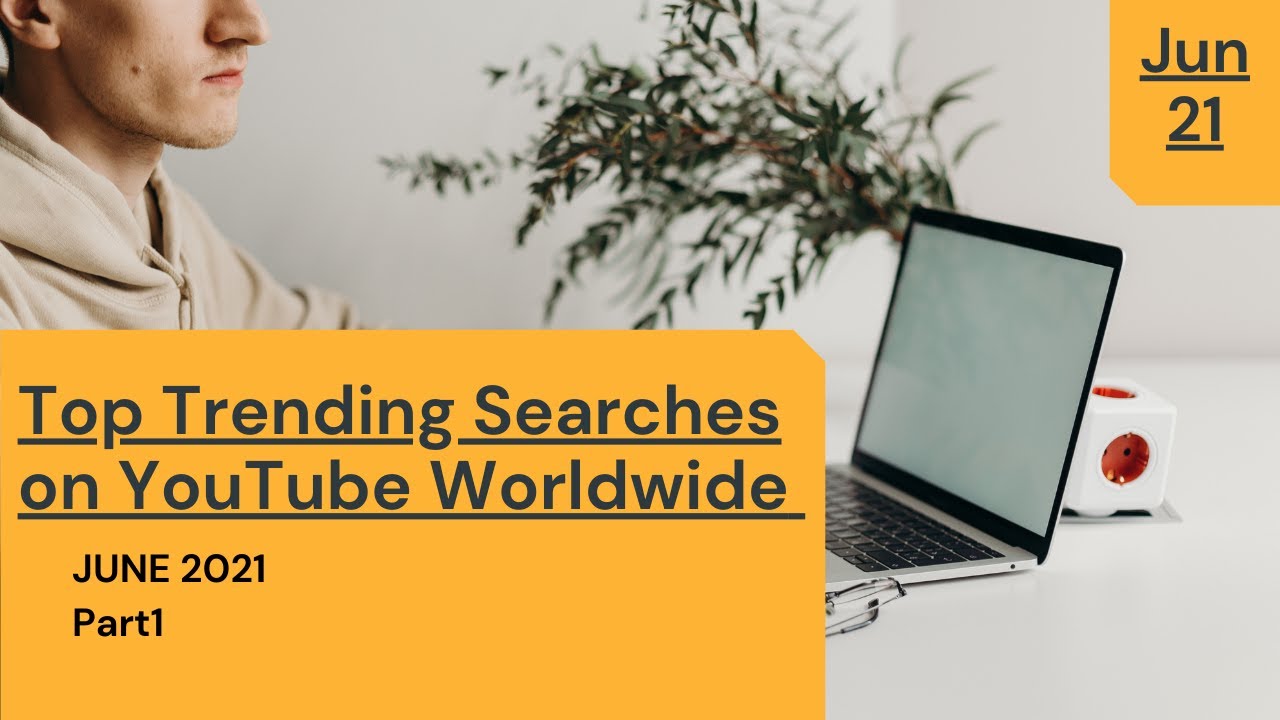 Top Trending Searches on YouTube Worldwide | June | 2021 - YouTube