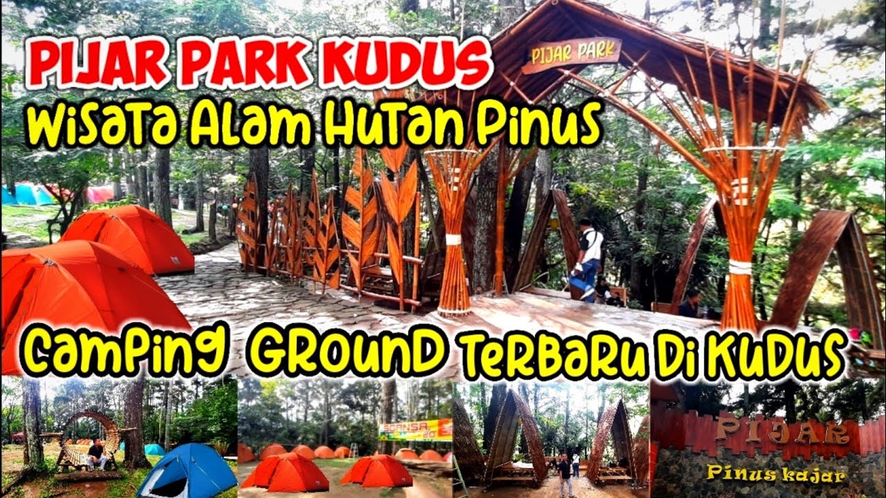 PIJAR PARK KUDUS - WISATA HUTAN PINUS KAJAR, CAMPING GROUND TERBARU DI ...