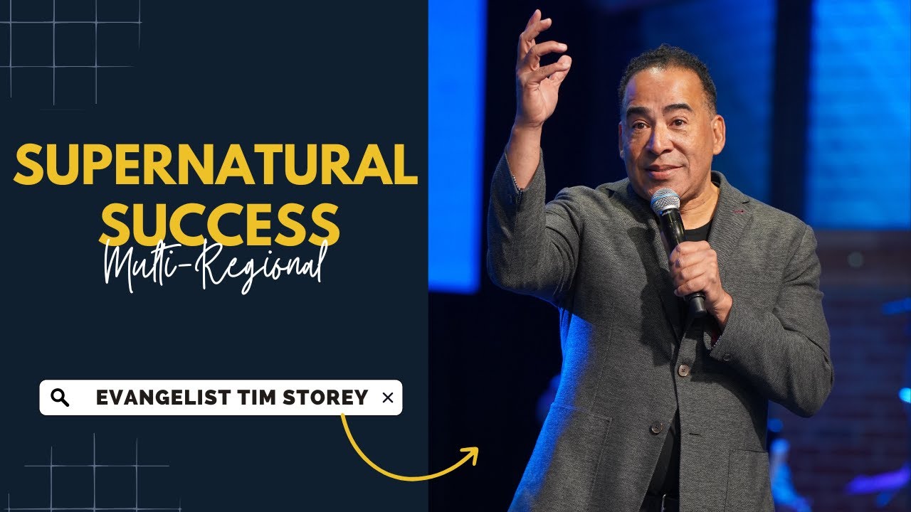 Supernatural Success | Multi-Regional | Evangelist Tim Storey | 6pm ...