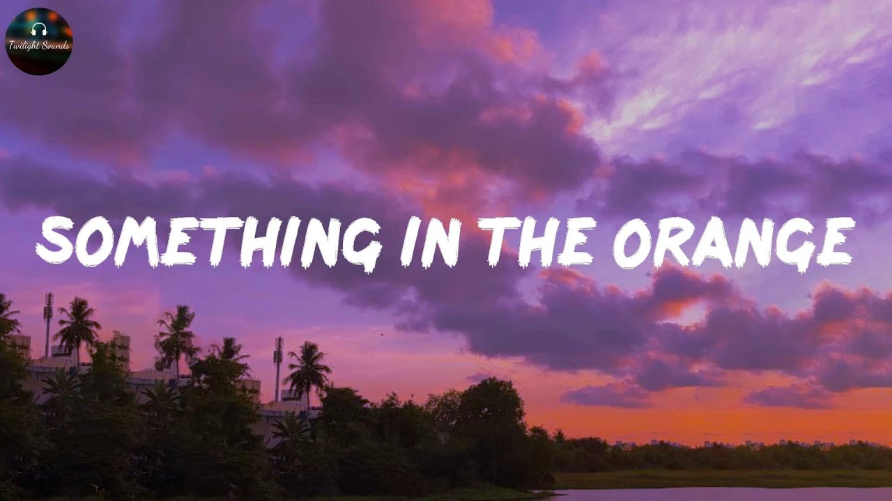 Something in the Orange - Zach Bryan (Lyrics) - YouTube