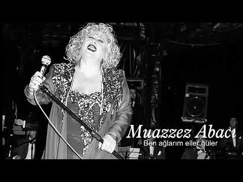 Muazzez Abacı ~ Ben ağlarım eller güler