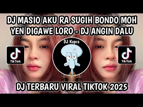 DJ MASIO AKU RA SUGIH BONDO MOH YEN DIGAWE LORO || DJ ANGIN DALU REMIX VIRAL TIKTOK TERBARU 2025‼️