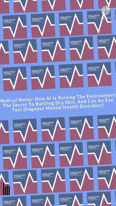Medical Notes: How AI Is Ruining The Environment, The Secret To ...
