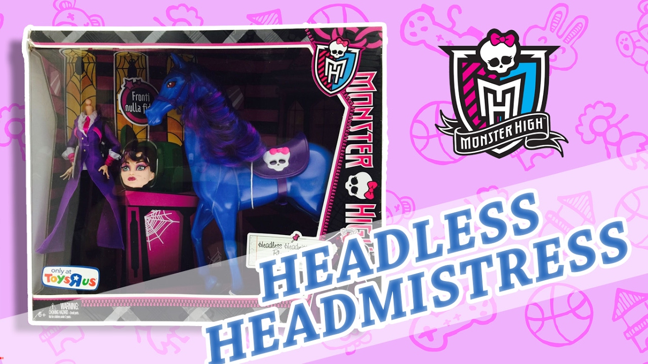 MONSTER HIGH HEADLESS HEADMISTRESS - YouTube