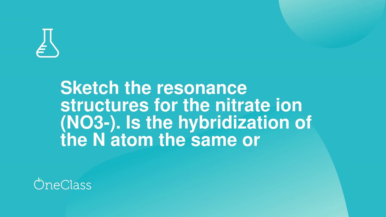 Sketch the resonance structures for the nitrate ion NO3- Is the ...