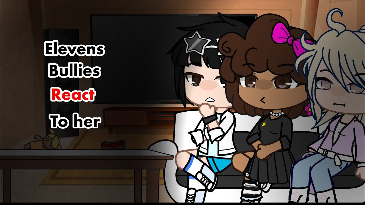 Eleven/Jane’s bullies react |stranger things| gacha club| - YouTube