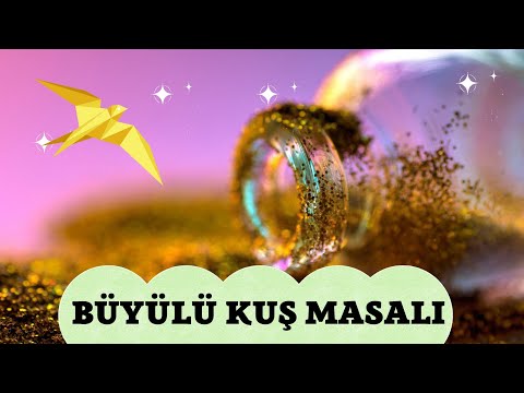 BÜYÜLÜ KUŞ MASALI / Masal Dünyası