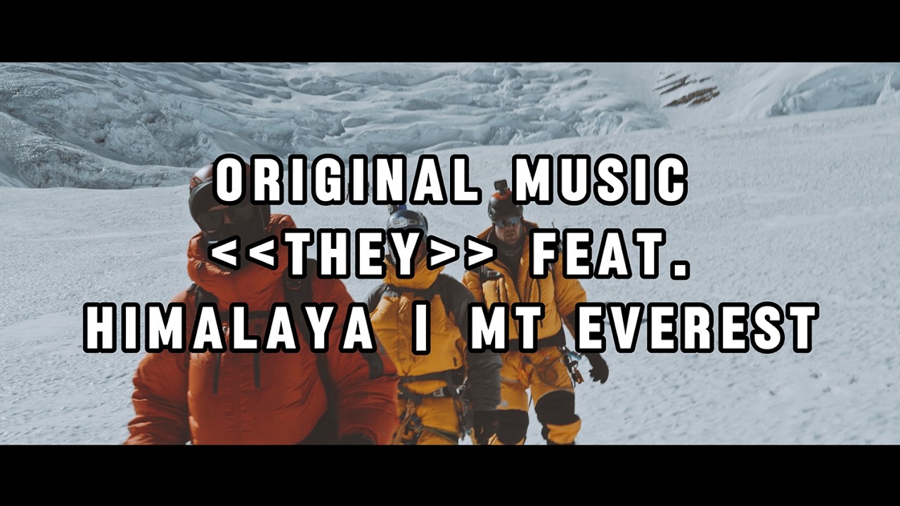她们 They (feat. 喜马拉雅 Himalaya / 珠穆朗玛峰 Mt Everest)｜Original Song ...