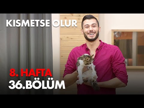 Kısmetse Olur 8. Hafta 36. Bölüm - Full Bölüm