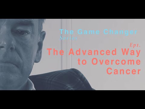 The Advanced Way to Overcome Cancer - Game Changer Series - Episode 1 ...