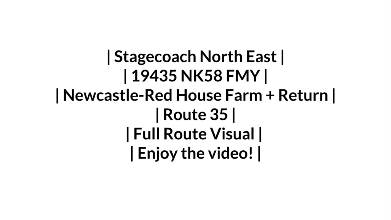 FULL ROUTE VISUAL | Stagecoach NE | Route 35 | Newcastle - Red House ...