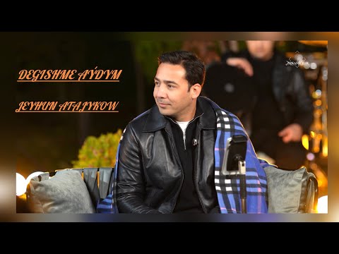 Jeyhun Atajykow - Degişme aydym