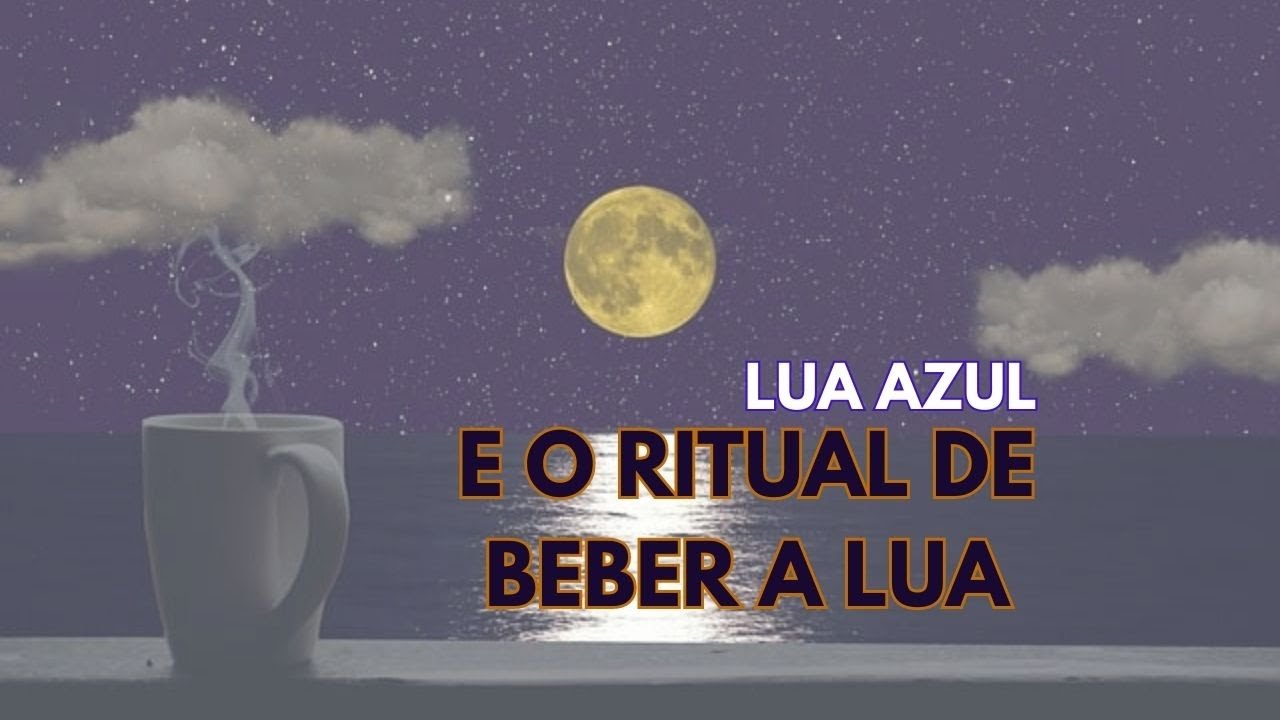Lua Azul e o Ritual de Beber a Lua - YouTube