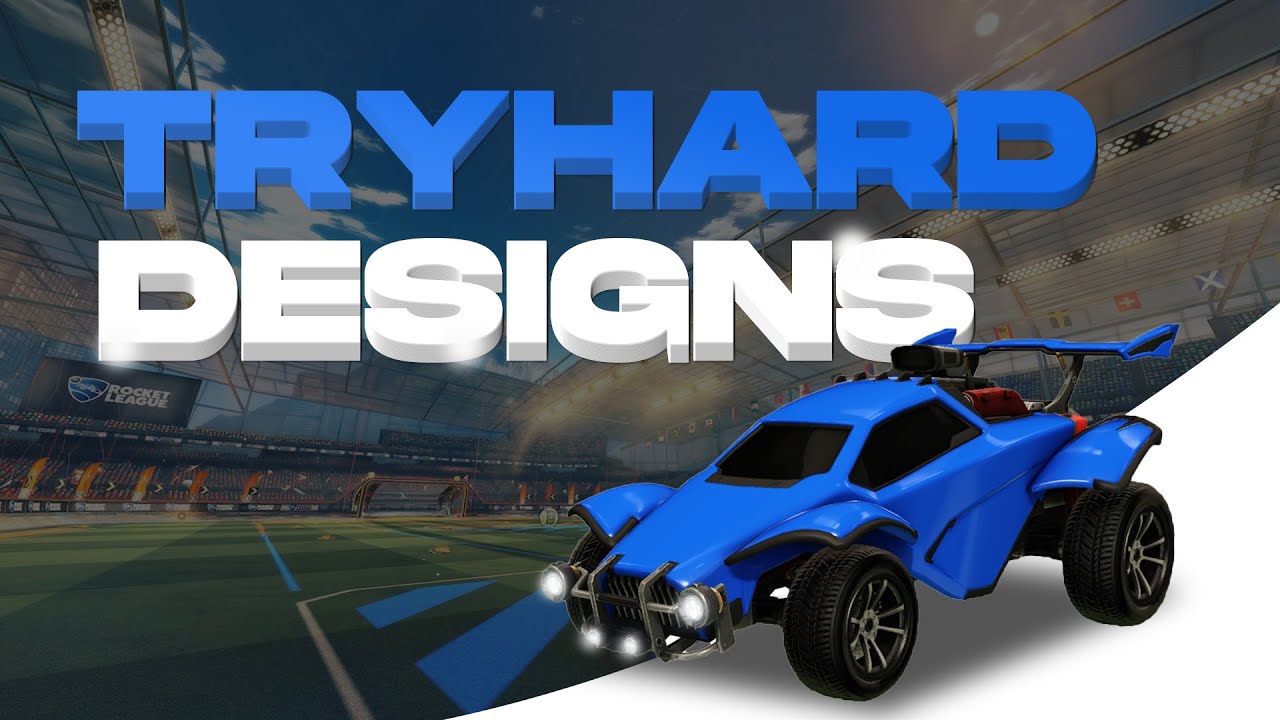 5 TRYHARD Designs | Rocket League - YouTube