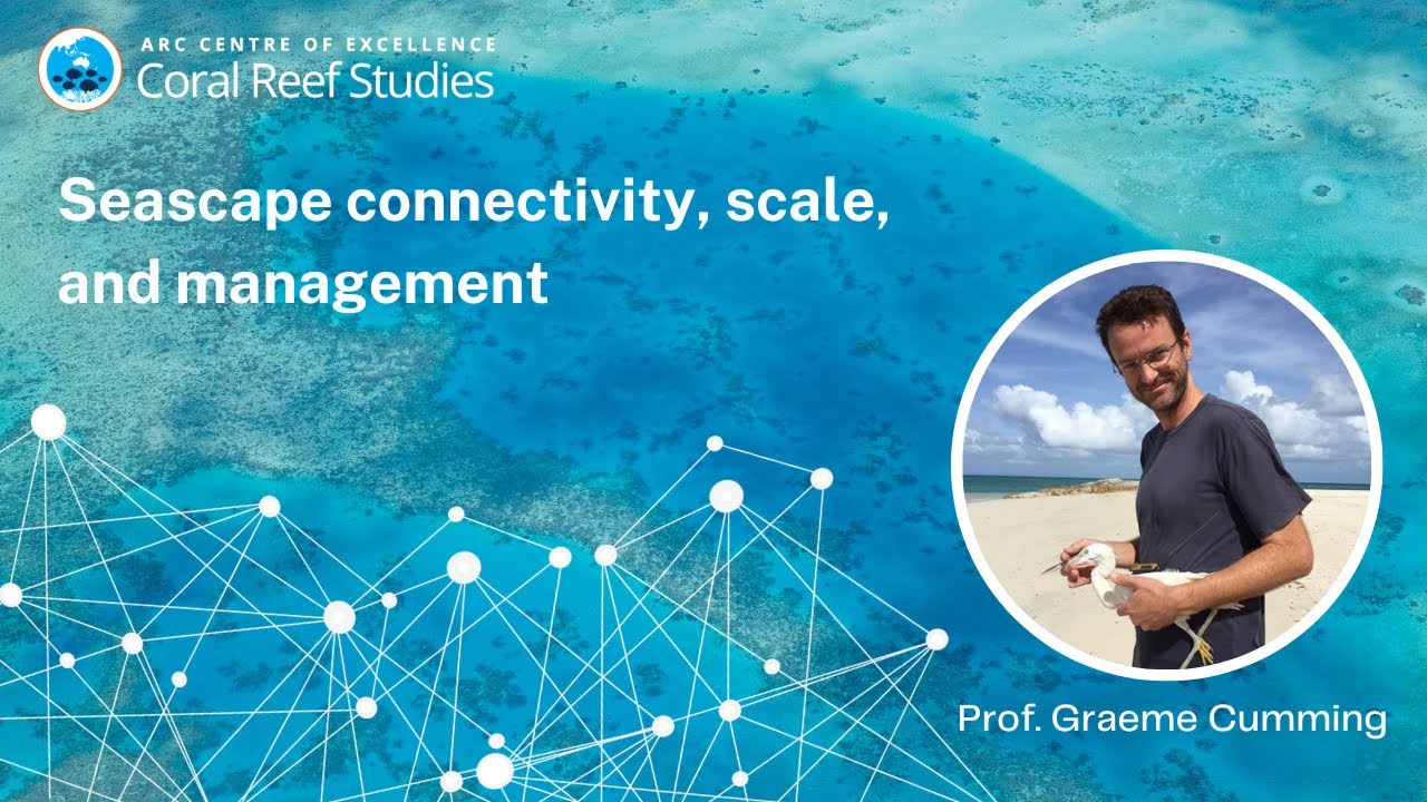 Seascape connectivity, scale, and management. A seminar by Prof. Graeme ...