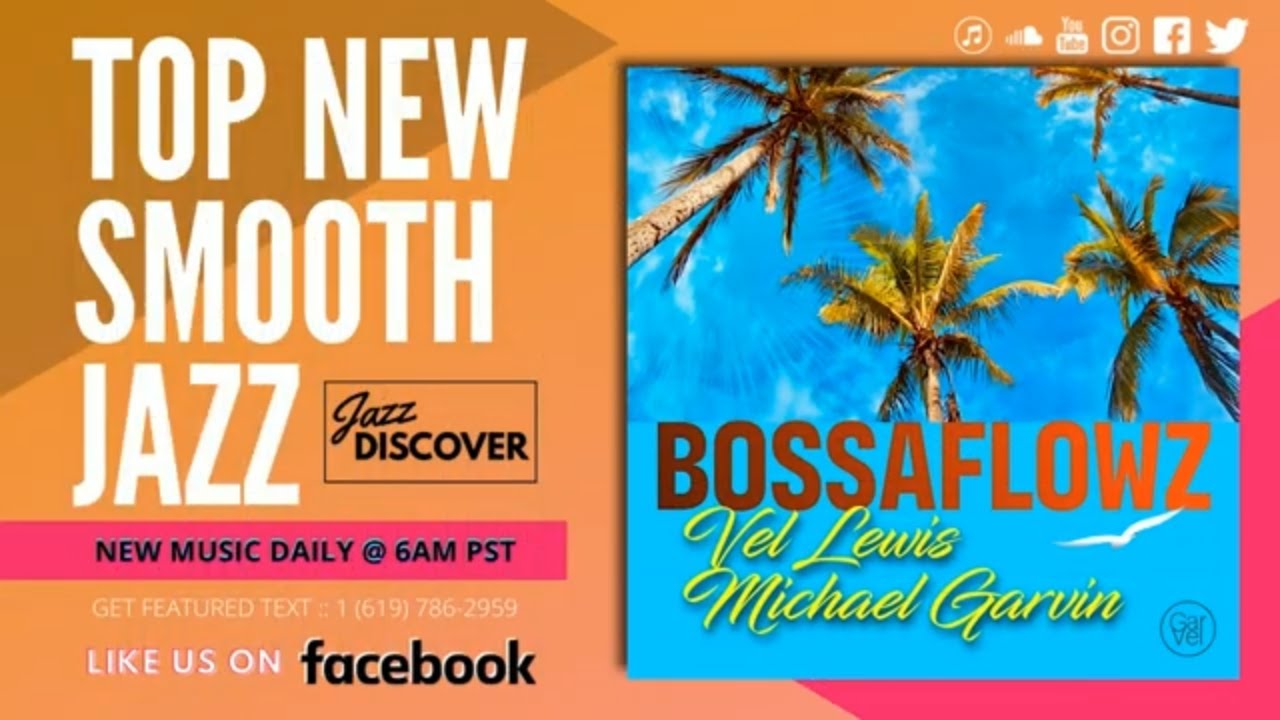 "NEW SMOOTH JAZZ": Vel Lewis & Michael Garvin - Bossaflowz ...