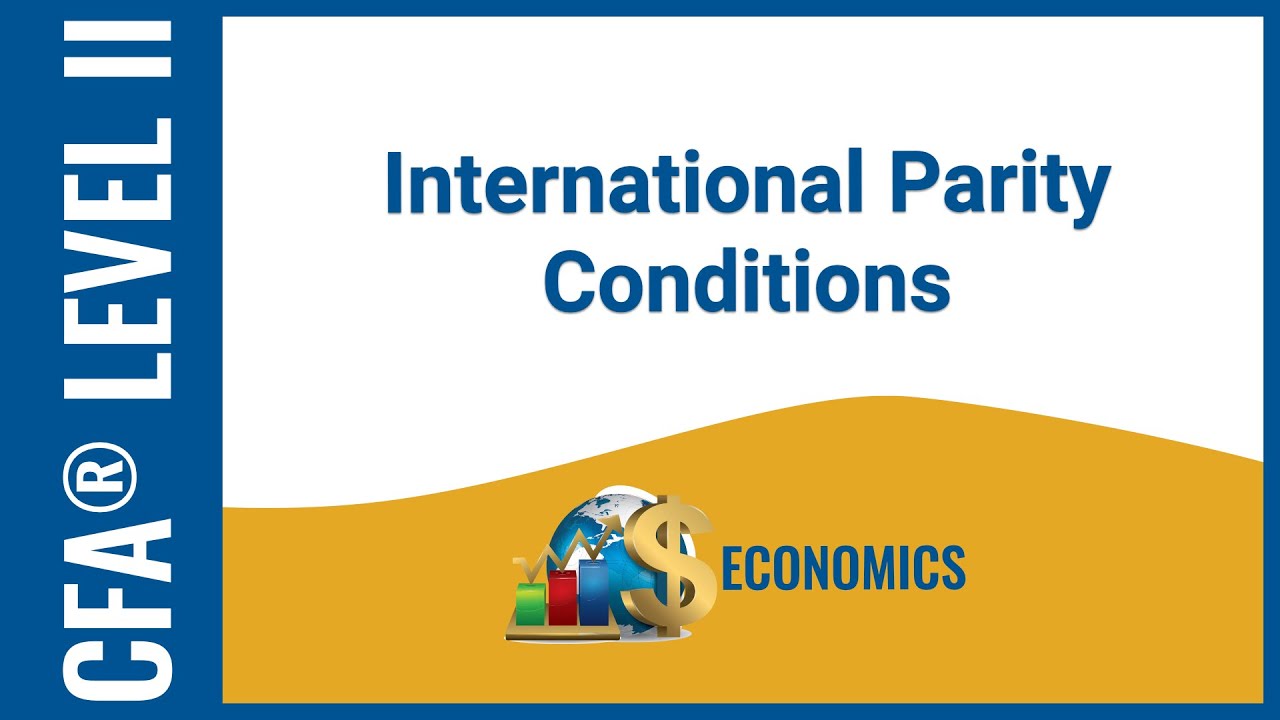 CFA® Level II Economics - International Parity Conditions - YouTube