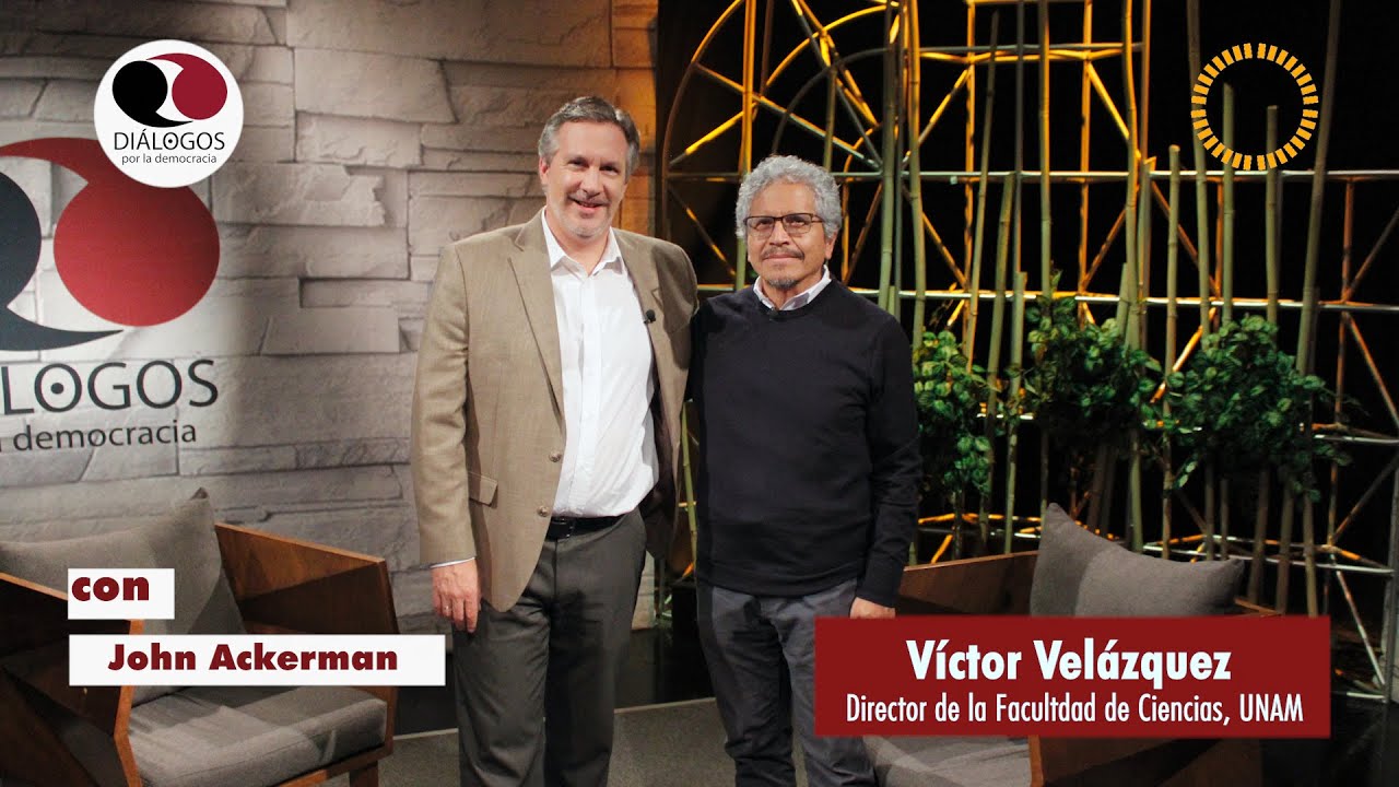 Diálogos por la democracia con John M. Ackerman y Víctor Velázquez ...