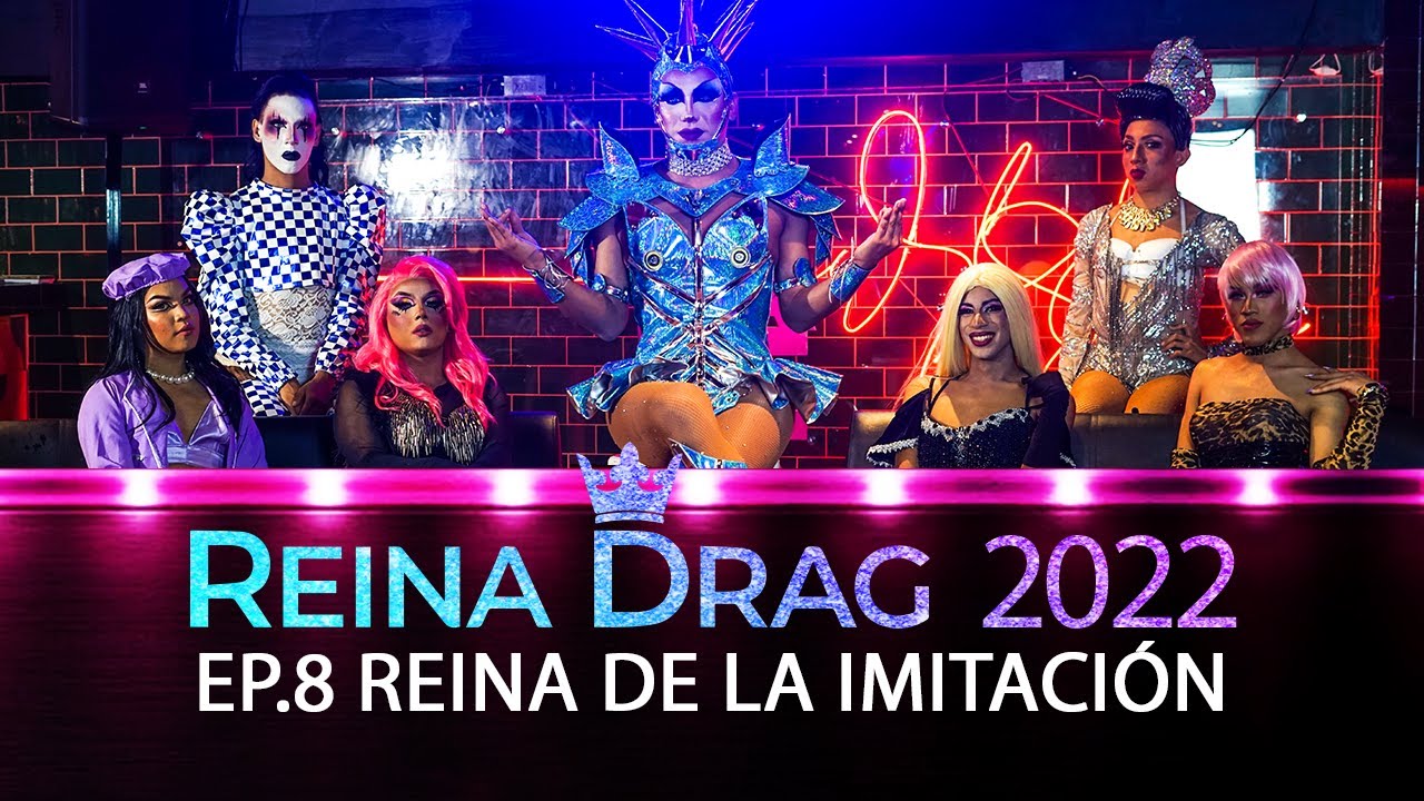 REINA DRAG 2022: DETRÁS DEL SHOW | EP. 8: REINA DE LA IMITACIÓN - YouTube