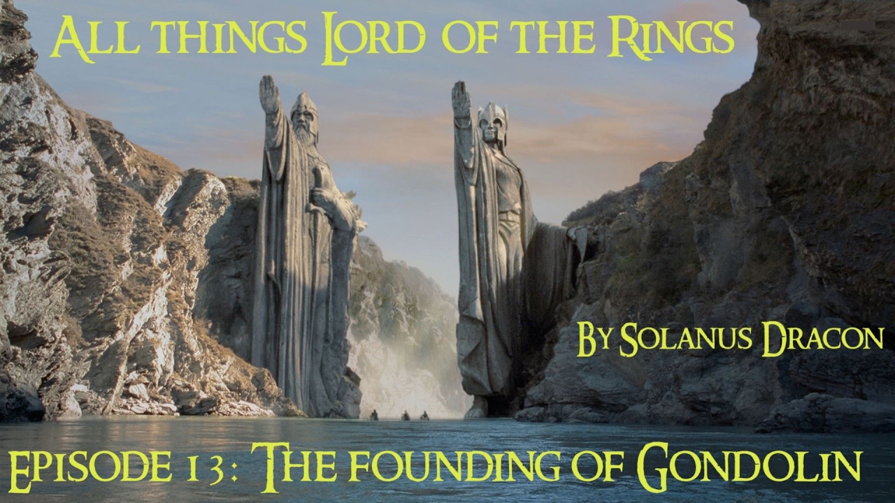 The Founding of Gondolin (All things Lord of the Rings Episode 13 ...