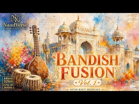 BANDISH FUSION Vol.1 | JUKEBOX | NaadVerse Musics