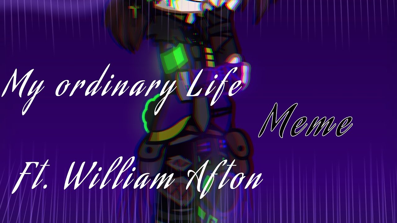 My ordinary life Meme(Ft. William Afton) - YouTube