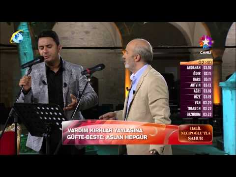 Bekir Ünlüataer & Halil Necipoğlu - Vardım Kırklar Yaylasına