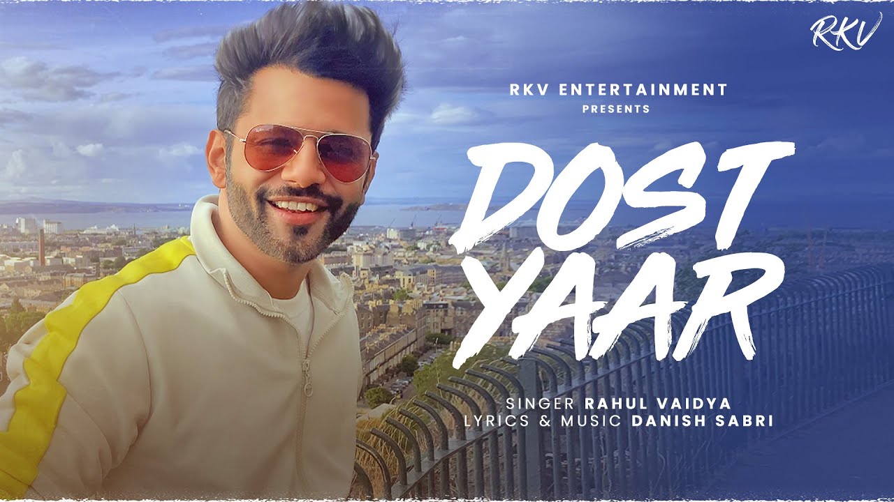 Friendships Day SONG | DOST YAAR | RAHUL VAIDYA | DANISH SABRI - YouTube