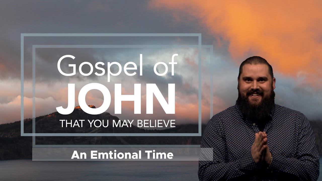 Gospel of John | Part 9 | An Emotional Time | Jon Sprouse - YouTube